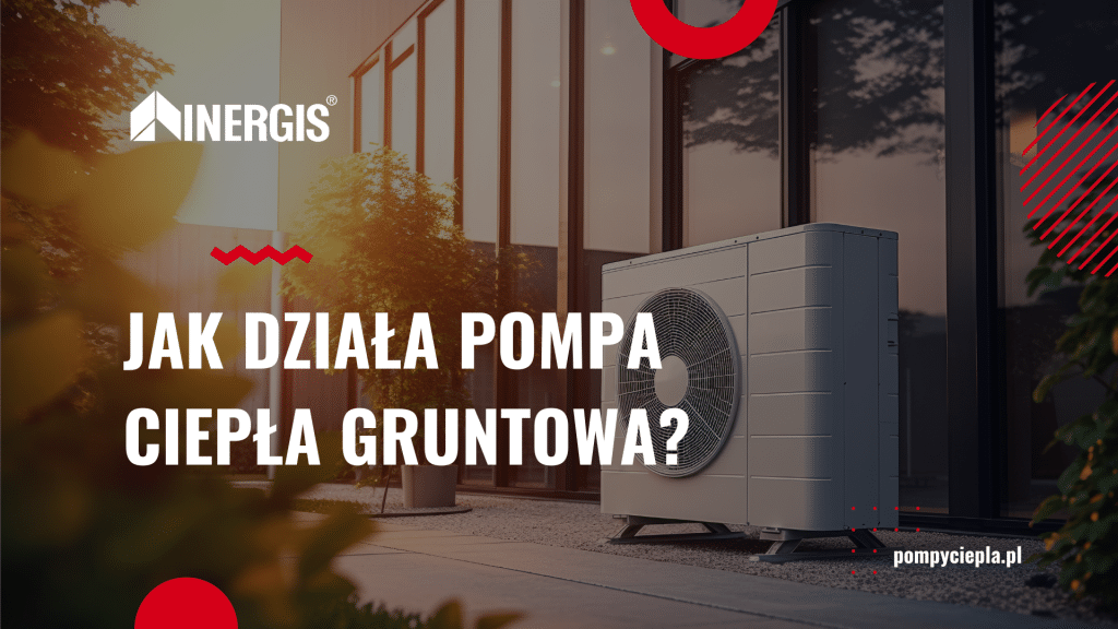 Jak działa pompa ciepła gruntowa? | INERGIS®