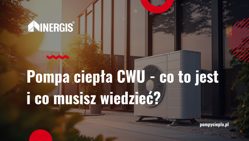 Pompa ciepła CWU - co to jest i co musisz wiedzieć? | pompyciepla.pl
